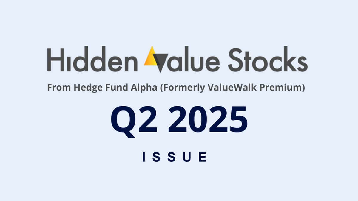 Hidden Value Stocks Q2 2025 Issue: Kernow Asset Management And Plough ...